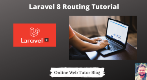 Laravel 8 Routing Tutorial Step by Step Guide