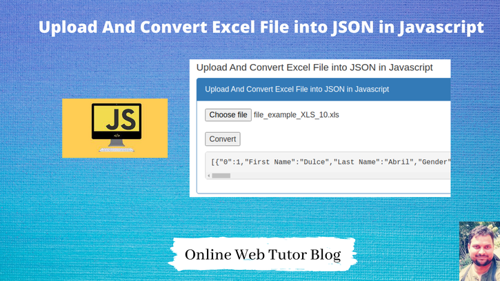 Upload And Convert Excel File Into JSON In Javascript