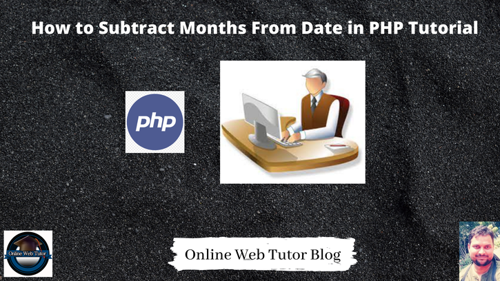 How To Subtract Months From Date In PHP Tutorial