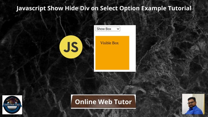 Javascript Show Hide Div On Select Option Example Tutorial